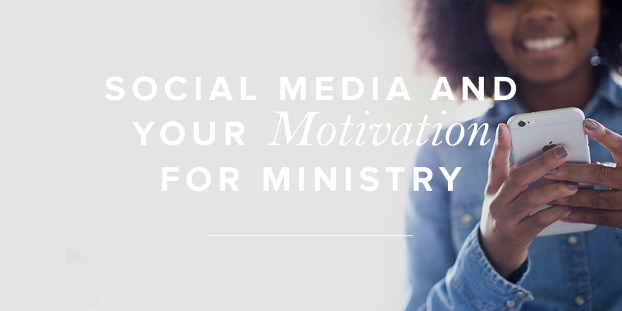 Social Media and Your Motivation for Ministry - Shannon Popkin